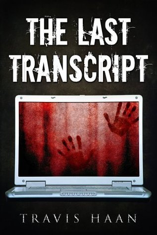 The Last Transcript by Travis Haan | Goodreads
