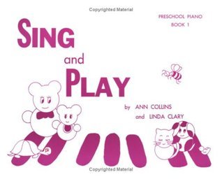 Sing & Play Preschool Piano Book One by Ann Collins | Goodreads