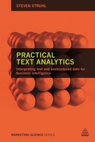 Practical Text Analytics: Interpreting Text and Unstructured Data for Business Intelligence by ...