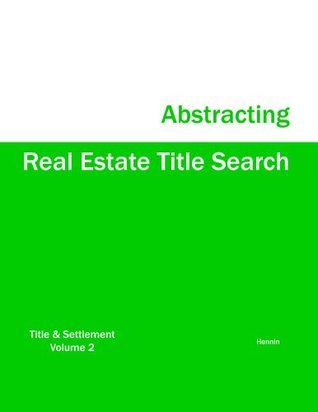 Real Estate Title Search Abstracting by S Hennin | Goodreads