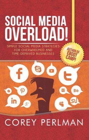 Social Media Overload: SIMPLE SOCIAL MEDIA STRATEGIES FOR OVERWHELMED ...