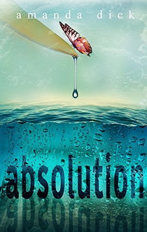 Absolution (Absolution #1) by Amanda Dick | Goodreads