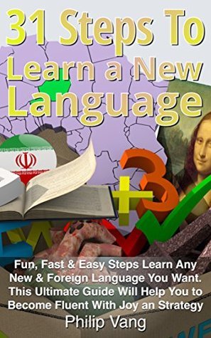 Language Learning: 31 Steps to Learn a New Language: Fun, Fast & Easy ...