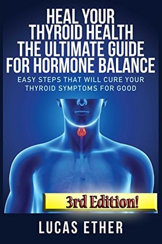Thyroid Health (3RD EDITION): Ultimate Guide That Will Cure Your ...