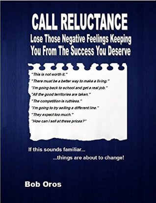 Call Reluctance: Lose Those Negative Feelings Keeping You from the ...