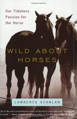 Wild About Horses: Our Timeless Passion for the Horse by Lawrence ...