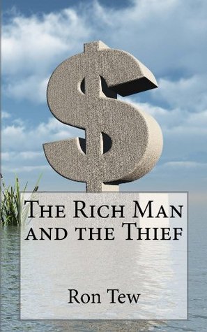 The Rich Man and the Thief by Ron Tew | Goodreads