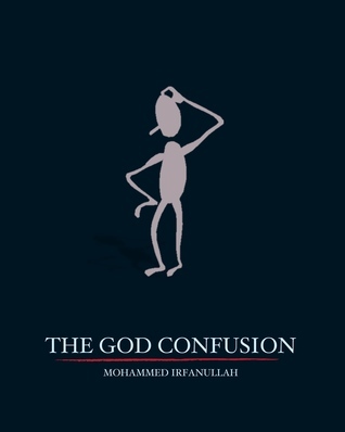 The God Confusion by Mohammed Irfanullah | Goodreads