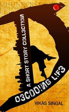 Decoding Life by Vikas Singal | Goodreads