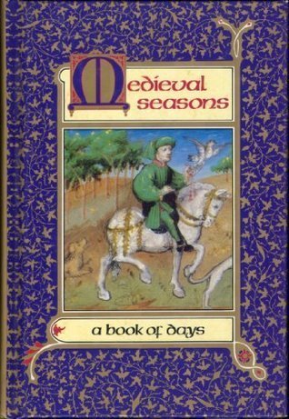Medieval Seasons: A Book of Days by Huntington Library | Goodreads