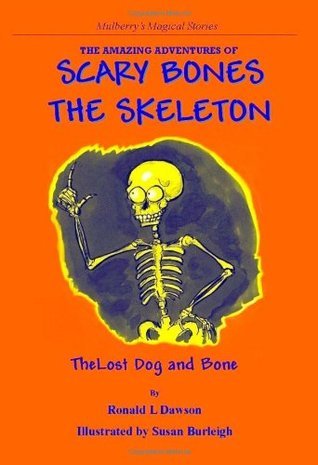 The Amazing Adventures of Scary Bones the Skeleton: The Lost Dog and ...