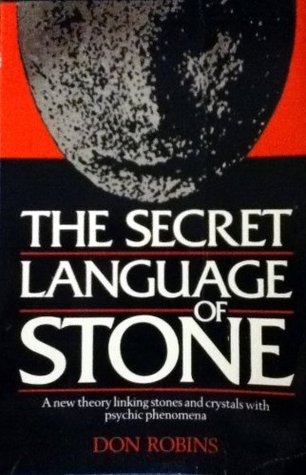 SECRET LANGUAGE OF STONE by Don Robins | Goodreads