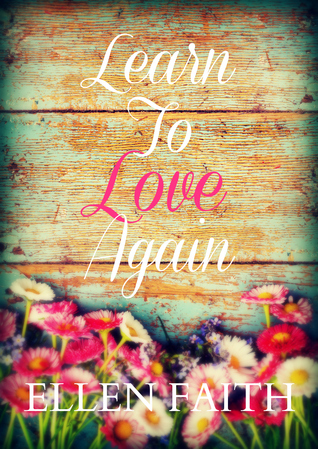 Learn To Love Again by Ellen Faith | Goodreads