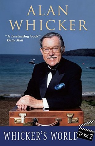 Whicker's World: Take 2 by Alan Whicker | Goodreads