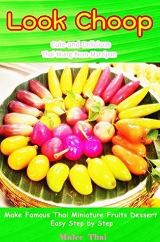 Look Choop: Thai Mung Bean Marzipan, Thai Miniature Fruits Dessert by ...