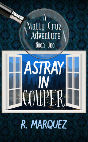 Astray in Couper (Matty Cruz Adventure #1) by R. Marquez | Goodreads