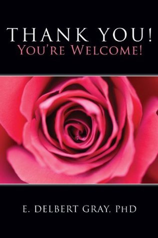 Thank You! You’re Welcome! by E. Delbert Gray | Goodreads