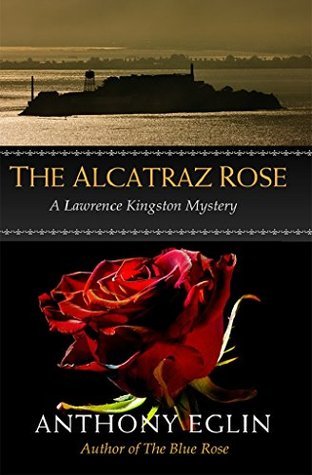 The Alcatraz Rose (English Garden Mystery #6) by Anthony Eglin | Goodreads