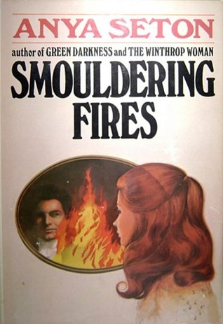 Smouldering Fires by Anya Seton | Goodreads