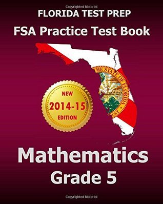 Florida Test Prep Fsa Practice Test Book Mathematics Grade 5: Includes ...