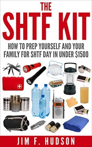 The SHTF Kit : How to Prep Yourself and Your Family for SHTF Day for ...