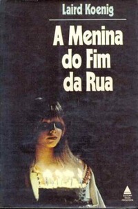 A menina do fim da rua by Laird Koenig | Goodreads