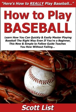 How to Play Baseball: Learn How You Can Quickly & Easily Master Playing ...