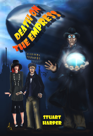 Death on The Empress (End of Empire Series #1) by Stuart Harper | Goodreads