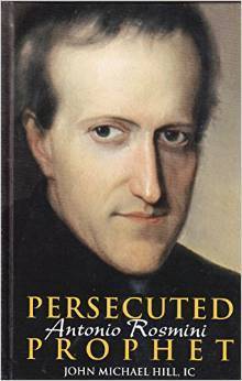 Antonio Rosmini: Persecuted Prophet by John Michael Hill, IC | Goodreads