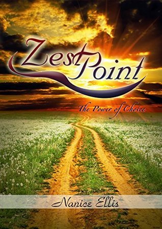 Zest Point The Power of Choice by Nanice Ellis | Goodreads