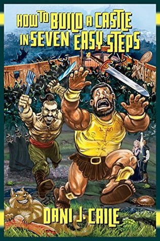 How To Build a Castle in Seven Easy Steps by Dani J. Caile | Goodreads