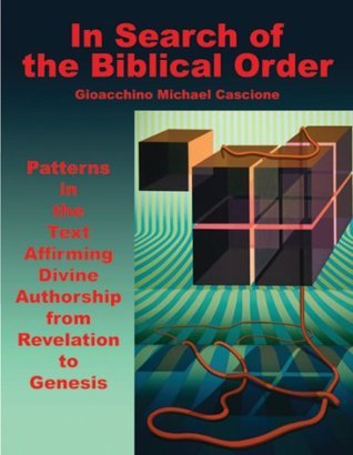 In Search of the Biblical Order -- Patterns in the Text Affirming ...