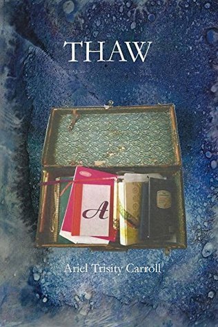 Thaw by Ariel Trisity Carroll | Goodreads