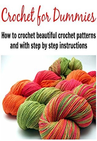 Crochet For Dummies: How to Crochet Beautiful Crochet Patterns with ...