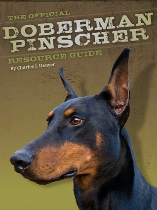 The Doberman Pinscher Resource Guide by Charles Denyer | Goodreads