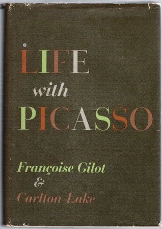 Life with Picasso by Françoise Gilot | Goodreads