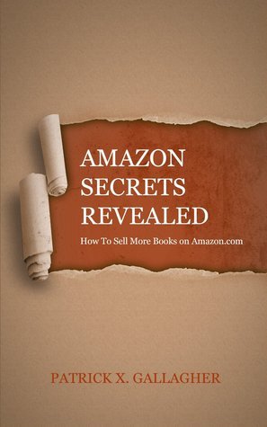 Amazon Secrets Revealed: How To Sell More Books on Amazon.com by ...