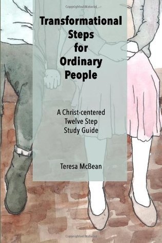 Transformational Steps for Ordinary People: A Christ-Centered Twelve ...