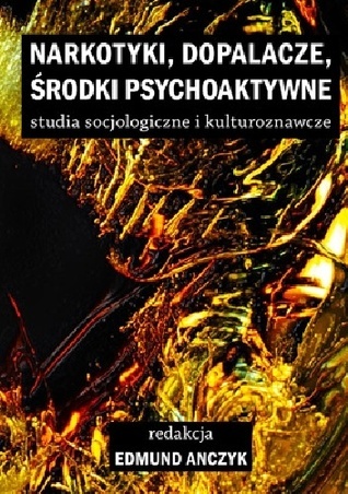 Narkotyki, dopalacze, środki psychoaktywne: studia socjologiczne i ...