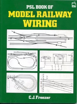 The PSL Book of Model Railway Wiring by C.J. Freezer | Goodreads