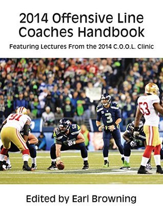 Offensive Line Coaches Handbook: Featuring Lectures From the 2014 C.O.O ...