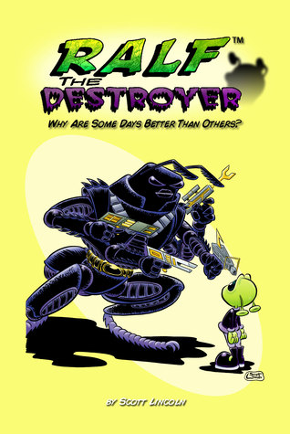 Ralf the Destroyer: Why Are Some Days Better Than Others? by Scott ...