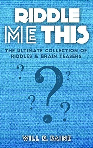 Riddle Me This - The Ultimate Collection Of Riddles & Brain Teasers by ...
