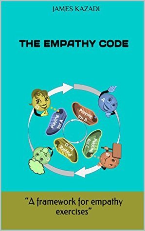 THE EMPATHY CODE: “A framework for empathy exercises” by James Kazadi | Goodreads