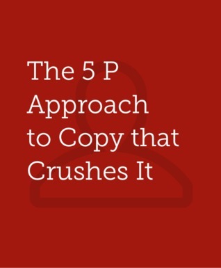The 5 P Approach to Copy that Crushes It by Copyblogger | Goodreads