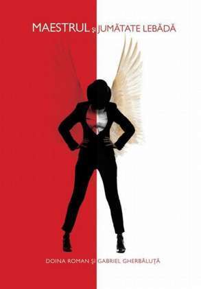 Maestrul și jumătate lebăda by Doina Roman | Goodreads