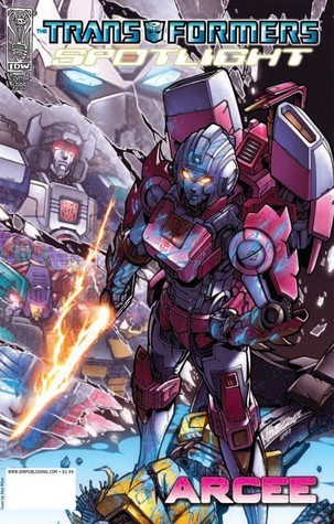 The Transformers: Spotlight - Arcee by Alex Milne | Goodreads