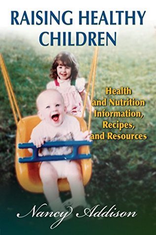 Raising Healthy Children: Health and Nutrition Information, Recipes ...