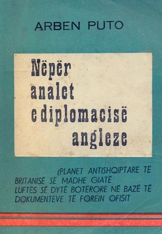 Nëpër analet e diplomacisë angleze by Arben Puto | Goodreads