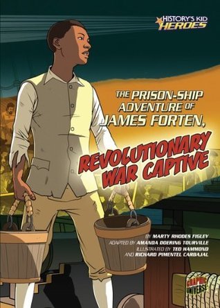 The Prison-Ship Adventure of James Forten, Revolutionary War Captive by ...